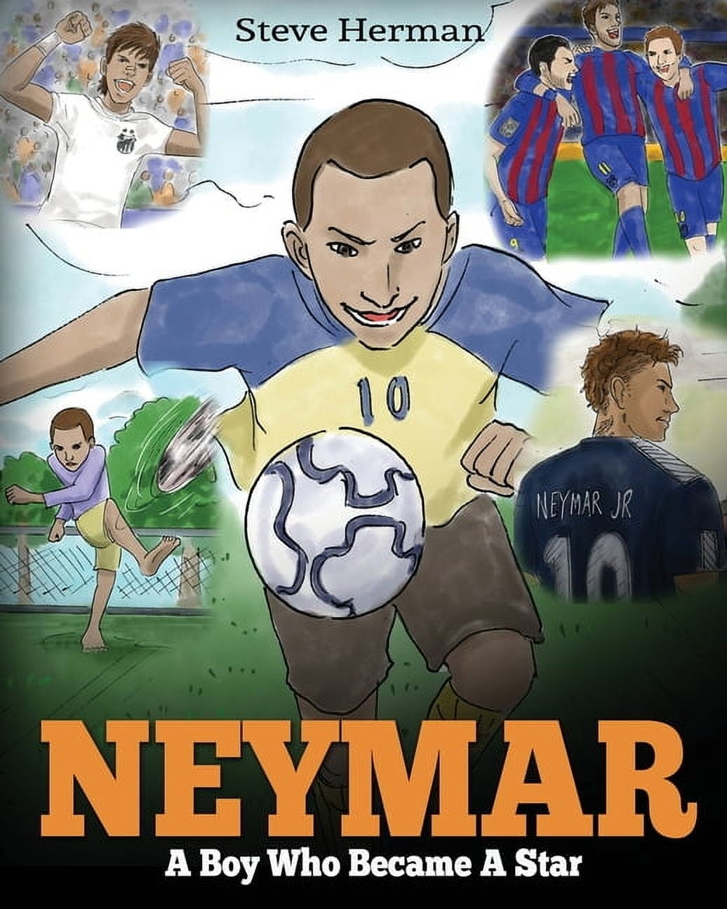 Neymar: A Boy Who Became A Star. Inspiring children book about Neymar ...