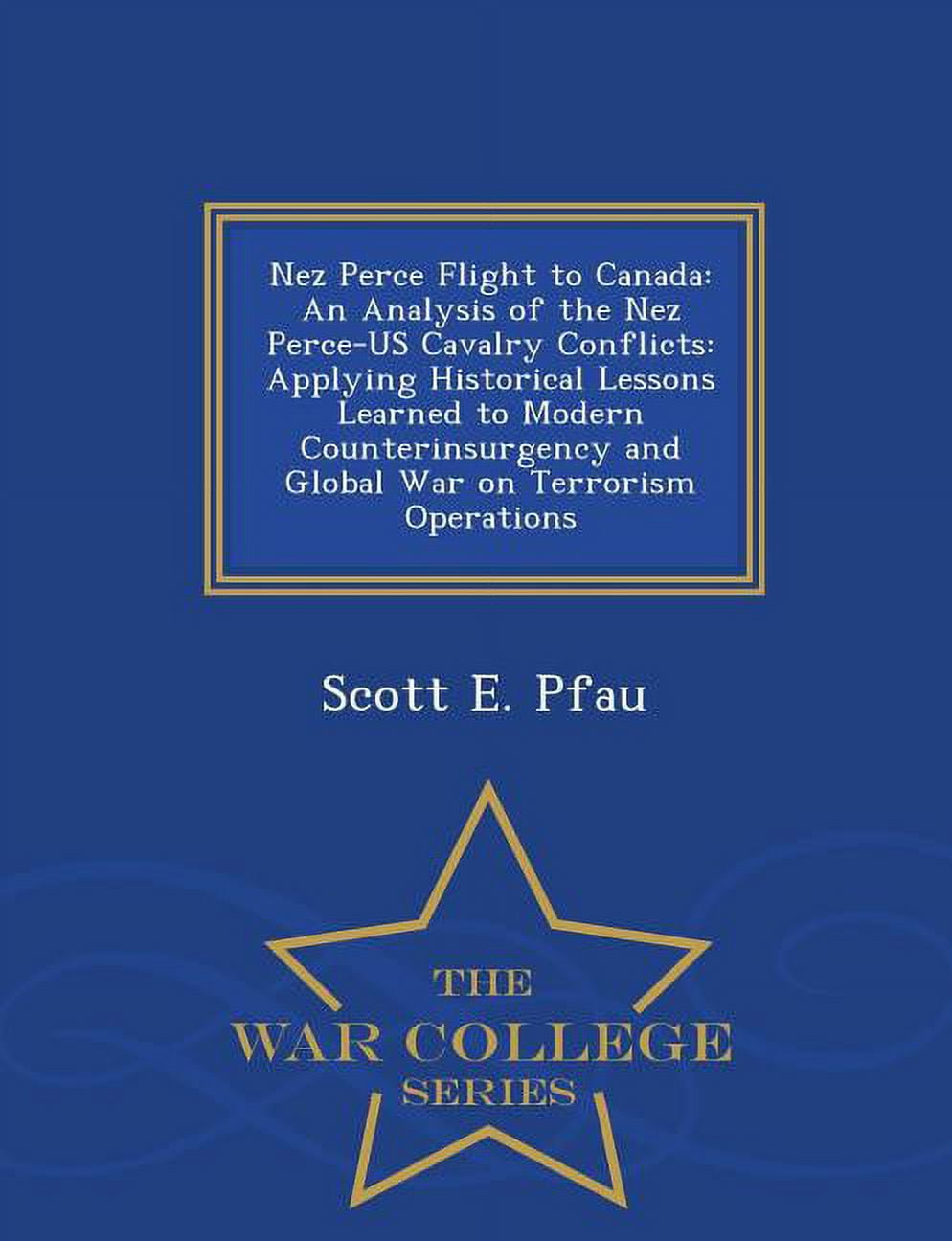 Nez Perce Flight to Canada: An Analysis of the Nez Perce-Us Cavalry ...