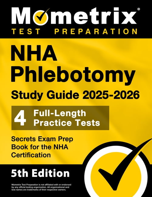NHA Phlebotomy Study Guide 2025-2026 - 4 Full-Length Practice Tests ...