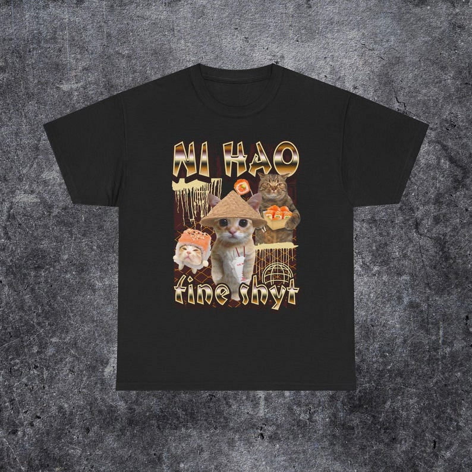 Ni hao fine shyt T-shirt, funny brainrot gen z meme Gift , gen z T-Shirt, Gift for her - Walmart.com
