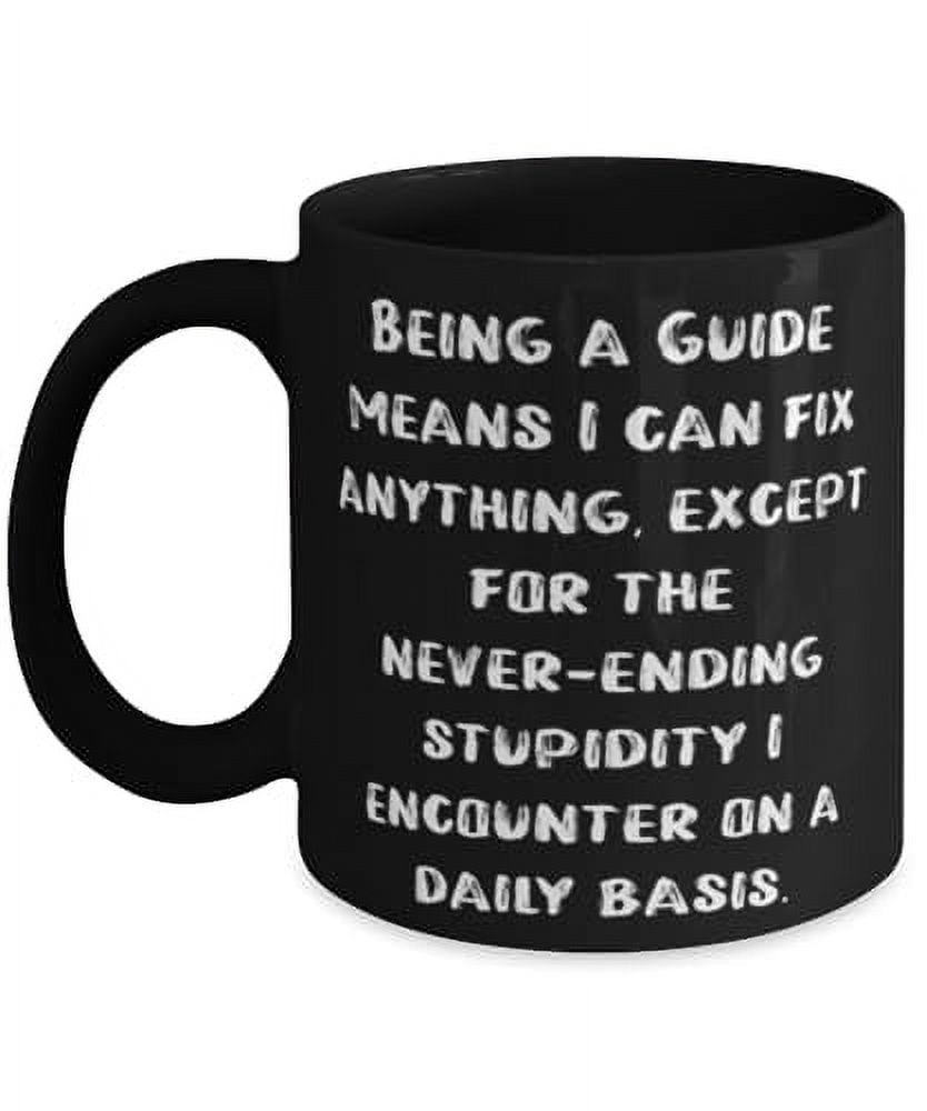 Nice Guide 11oz 15oz Mug, Being a Guide means I can fix anything ...