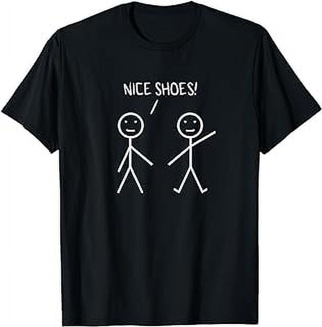 Nice Shoes Sarcastic Sarcasm Funny Stickman Stick Figure T-Shirt ...