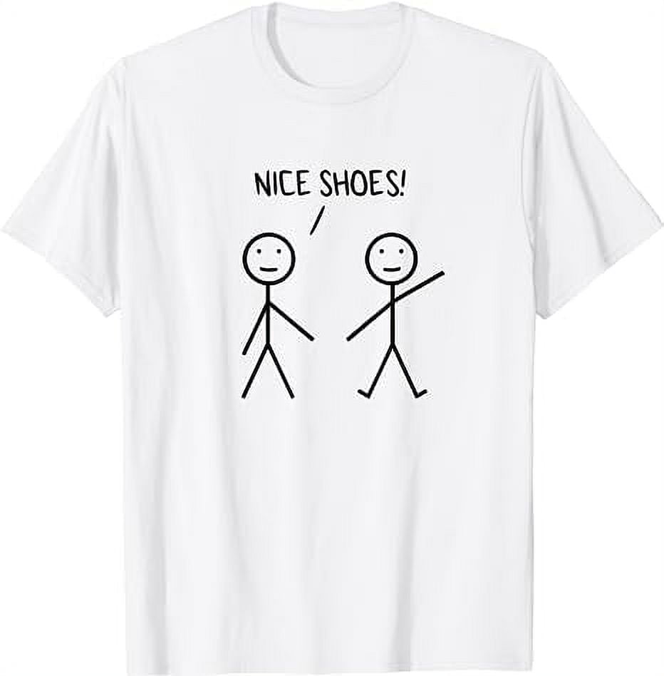 Nice Shoes Sarcastic Sarcasm Funny Stickman Stick Figure T-Shirt ...