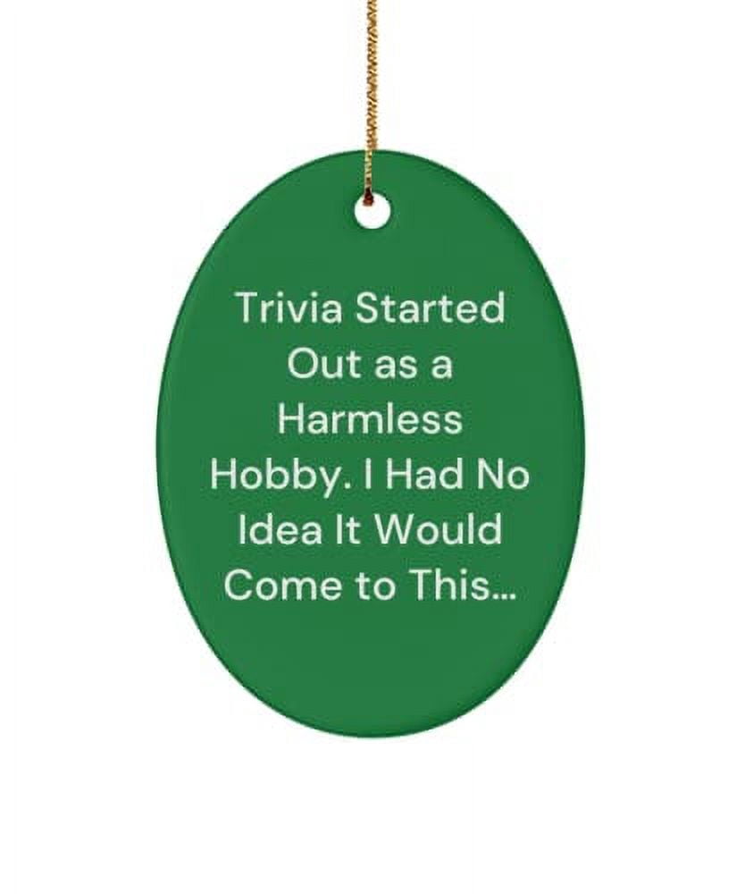 Nice Trivia , Trivia Started Out as a Harmless Hobby. I Had No Idea It ...