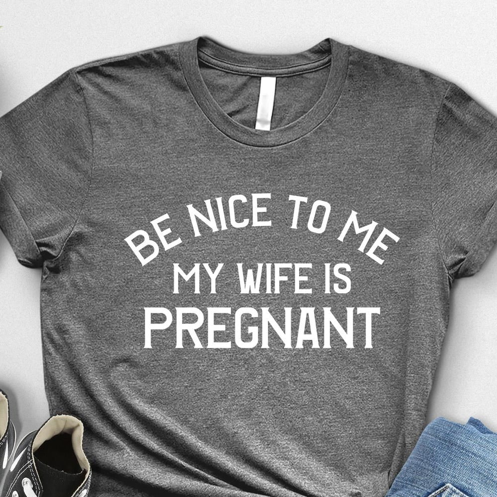 Be Nice To Me My Wife Is Pregnant Shirt,New Dad Shirt,Pregnancy ...