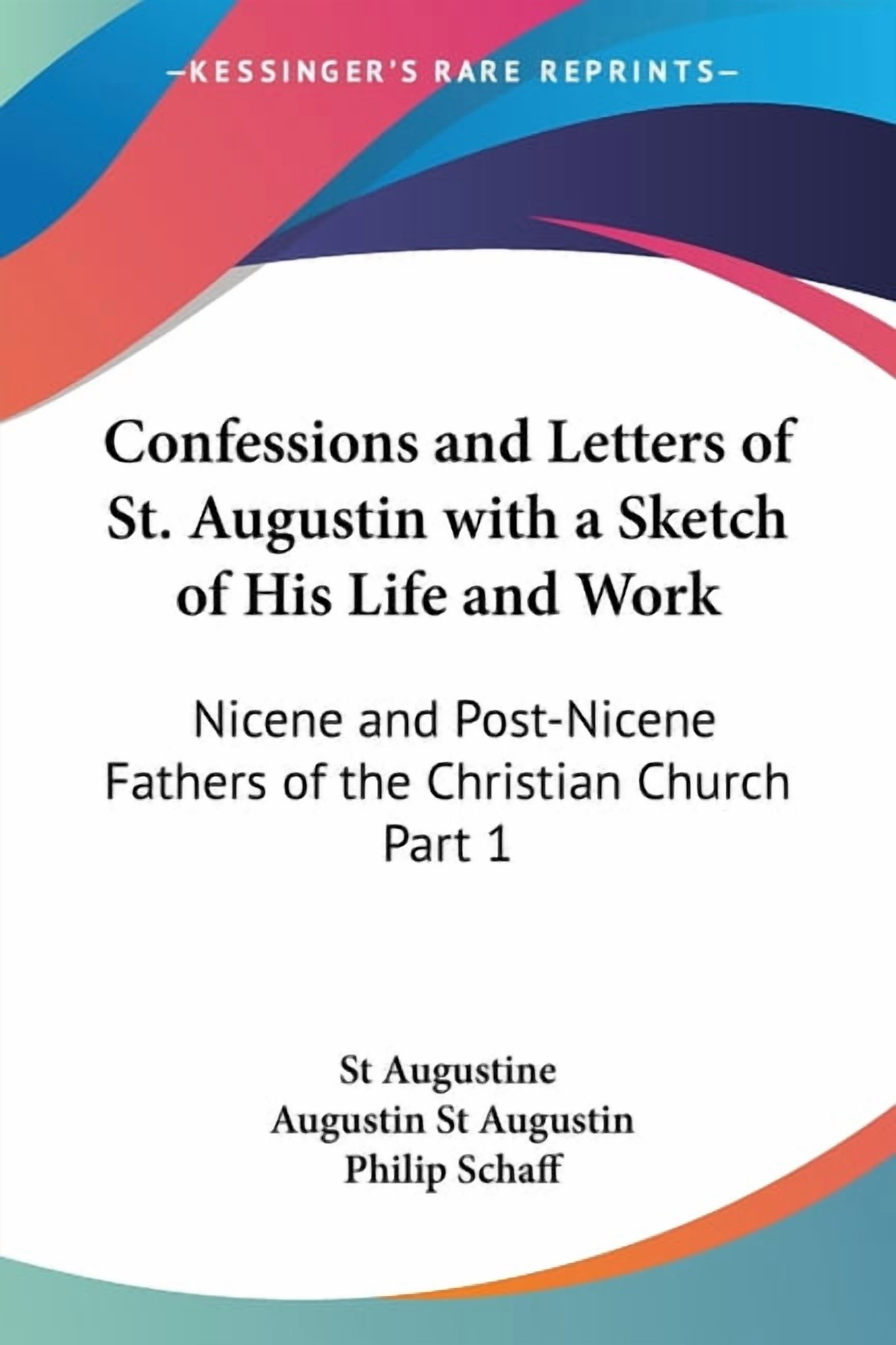 Nicene and Post-Nicene Fathers of the Christian Church: Confessions and ...