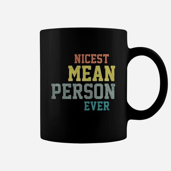 Nicest Mean Person Ever Coffee Mug - Walmart.com