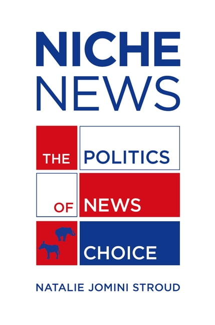 Niche News: The Politics of News Choice, (Paperback) - Walmart Business ...
