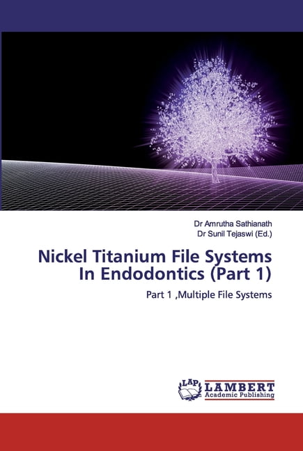 Nickel Titanium File Systems In Endodontics (Part 1) (Paperback ...