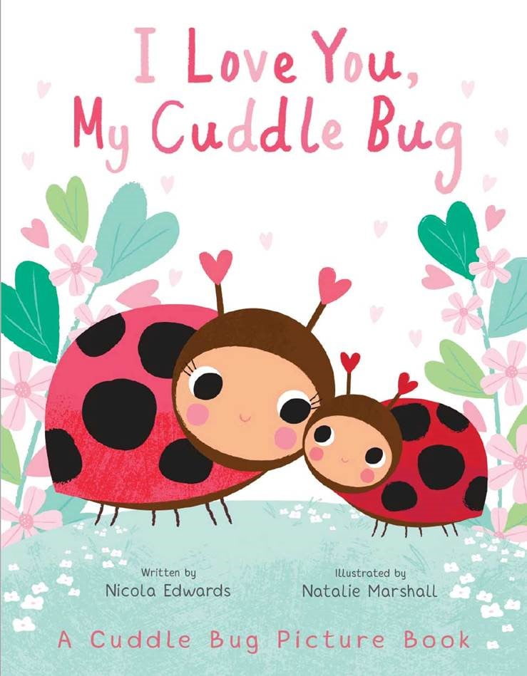 Nicola Edwards I Love You, My Cuddle Bug Hardcover Children's Book ...