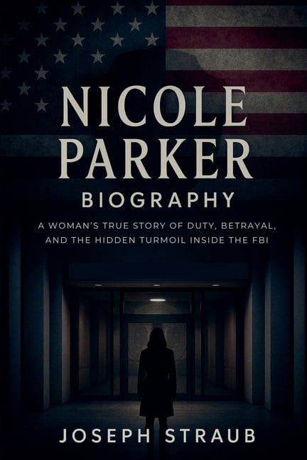 Nicole Parker Biography: A Woman's True Story of Duty, Betrayal, and ...