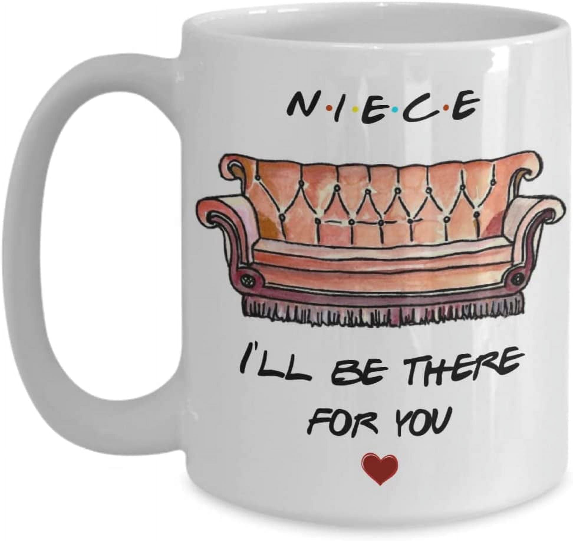 Niece Mug I'll Be There For You Cute Birthday Christmas Graduation for ...