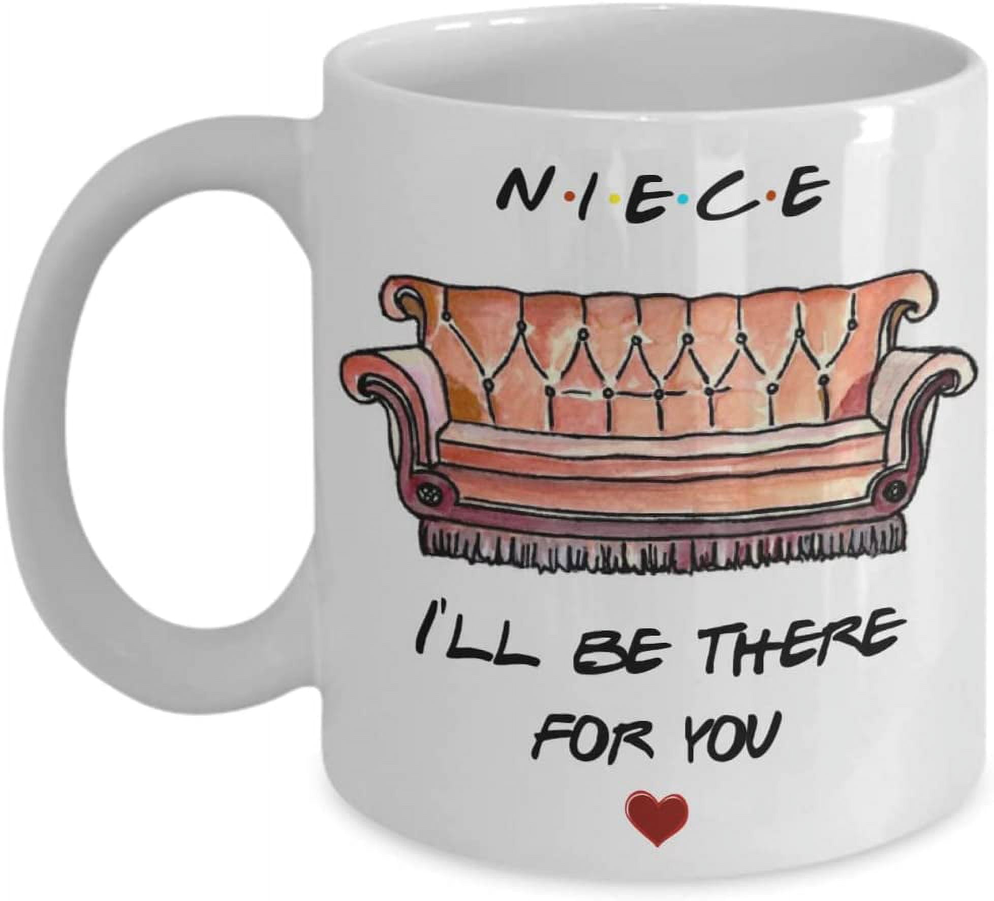 Niece Mug I'll Be There For You Cute Birthday Christmas Graduation for ...