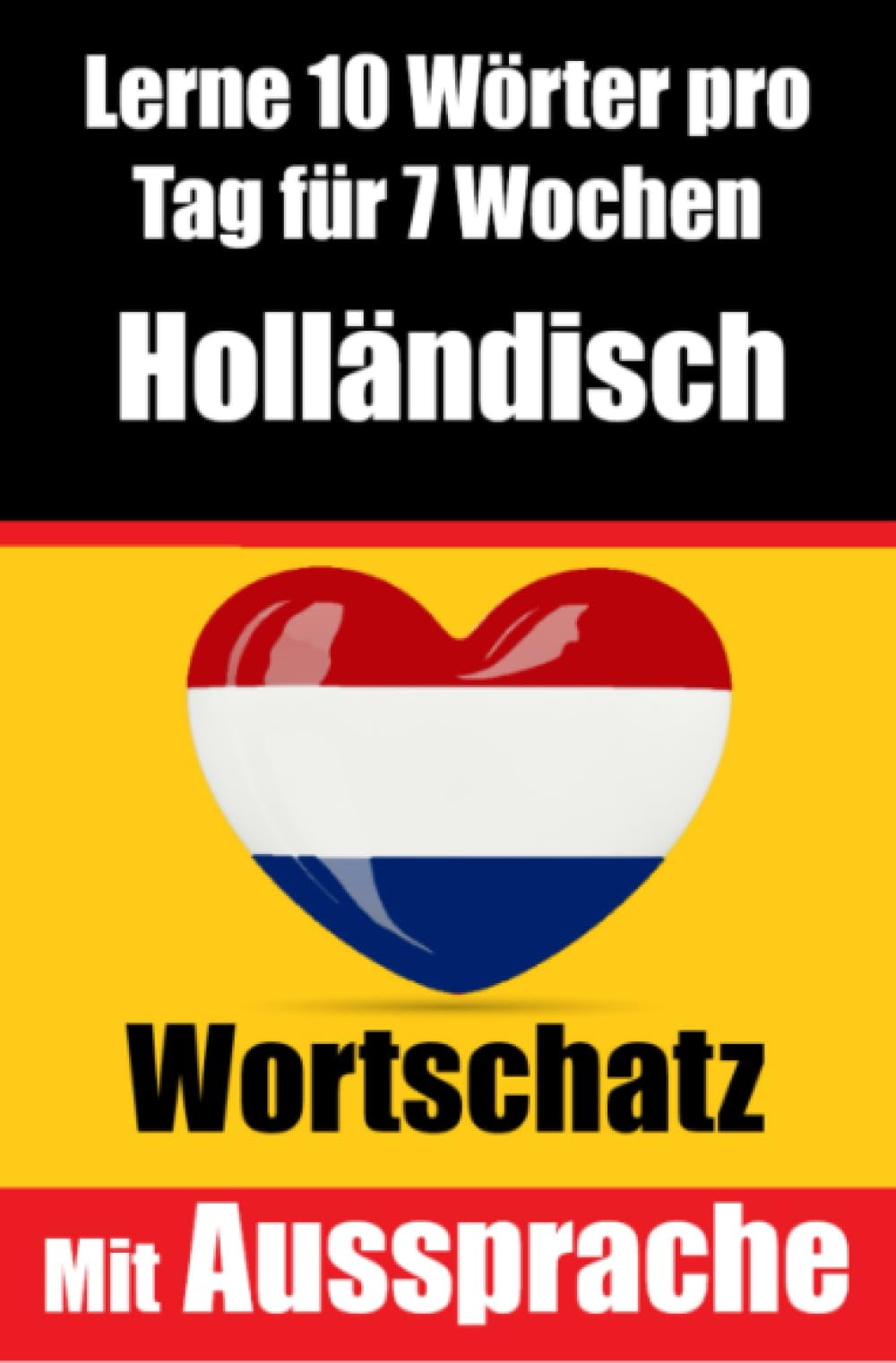 Niederländisch-Vokabeltrainer: Lernen Sie 7 Wochen lang täglich 10 Ni ...
