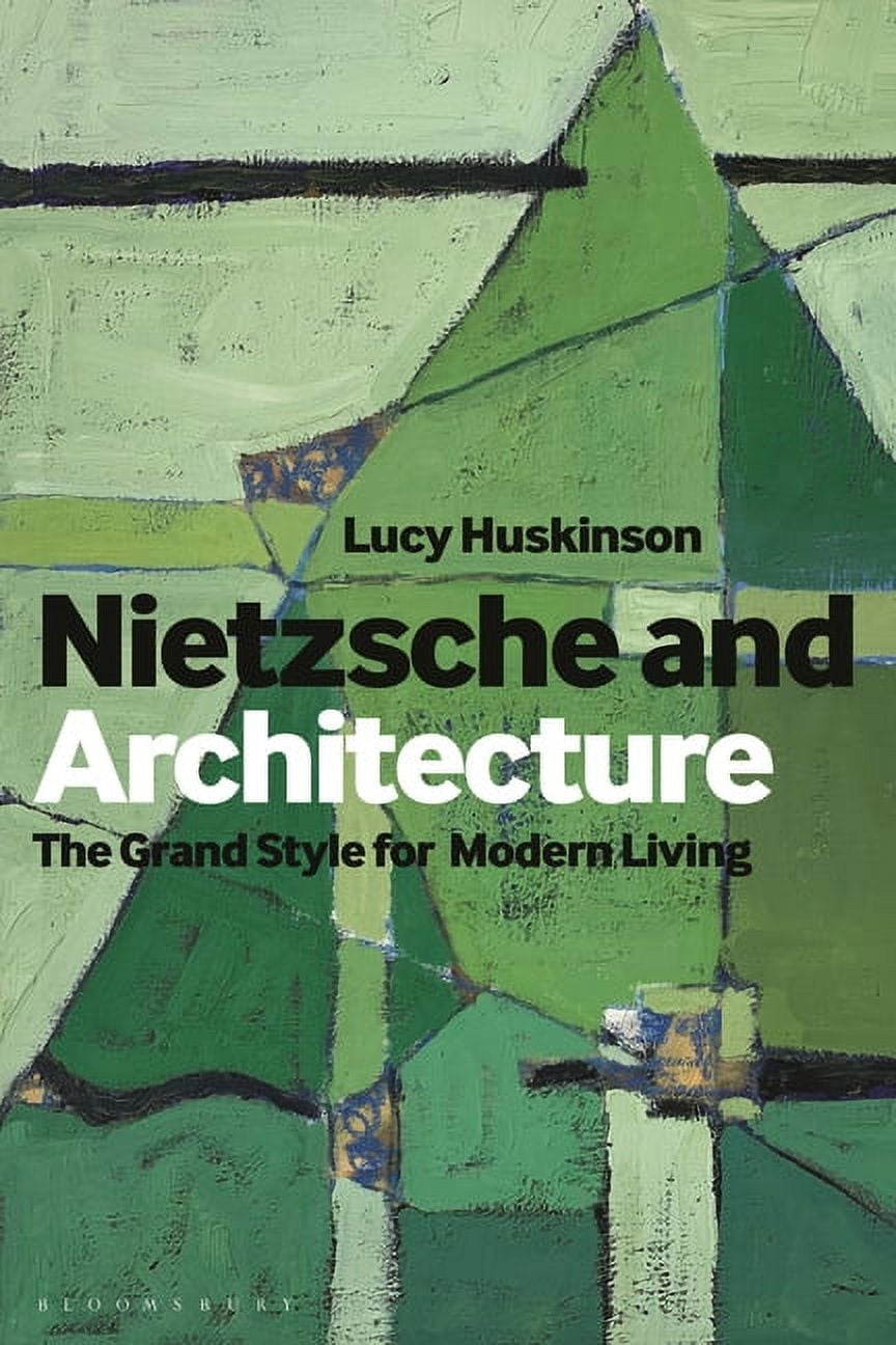 Nietzsche and Architecture: The Grand Style for Modern Living ...