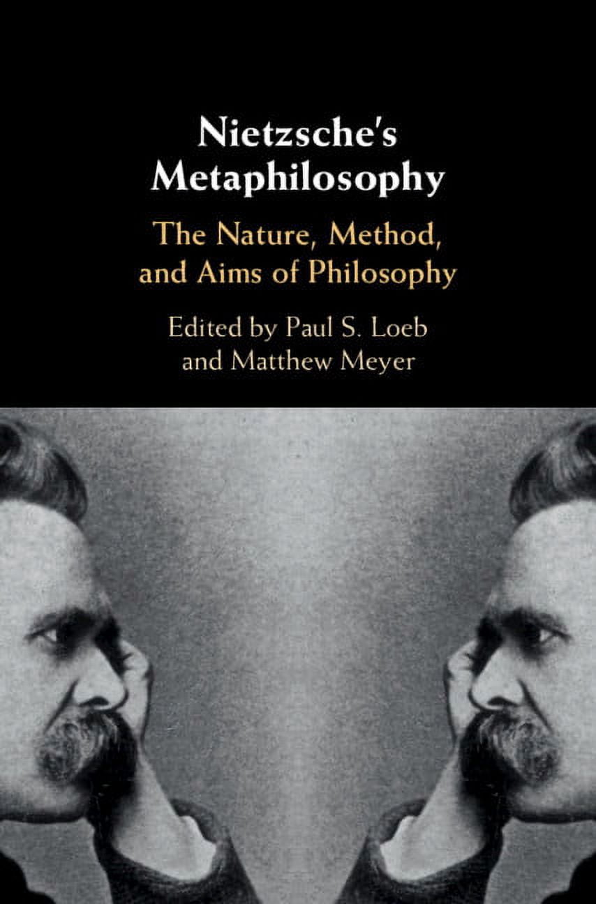Nietzsche's Metaphilosophy: The Nature, Method, and Aims of Philosophy ...