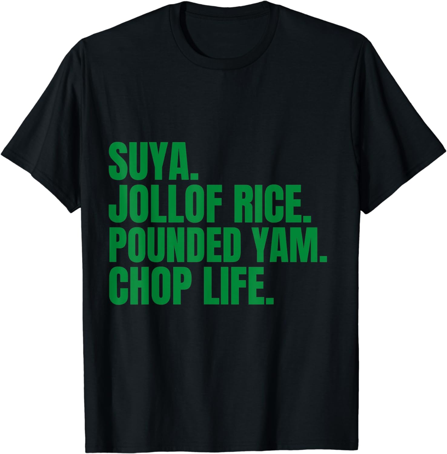 Nigerian Suya Jollof Rice Pounded Yam Chop Life T-Shirt - Walmart.com
