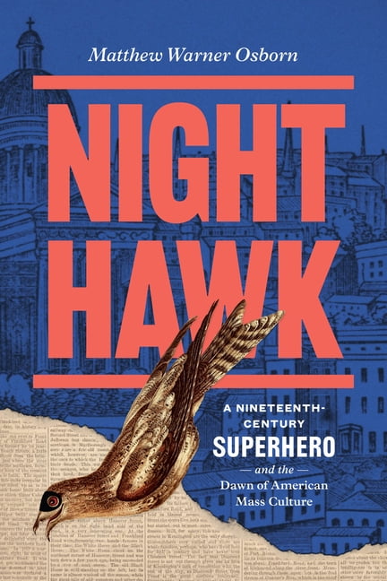 Night Hawk: A Nineteenth-Century Superhero and the Dawn of American ...