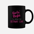 Night Out I Will Bring Getaway Car Coffee Mug - Walmart.com