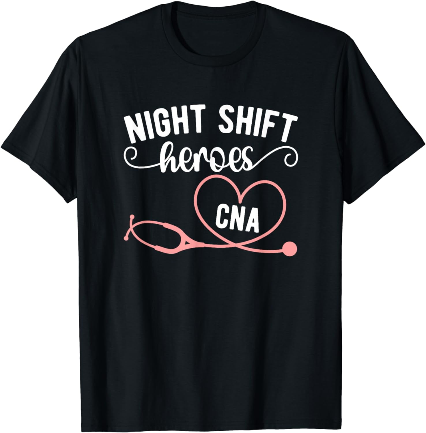 Night Shift CNA Heroes Certified Nursing Assistant T-Shirt - Walmart.com