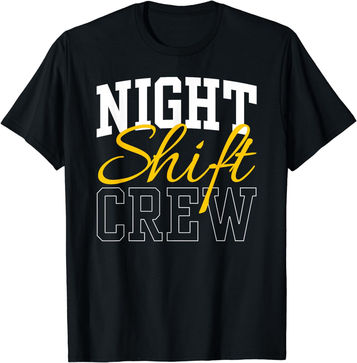 Night Shift Crew Job Work Worker Colleague T-Shirt - Walmart.com