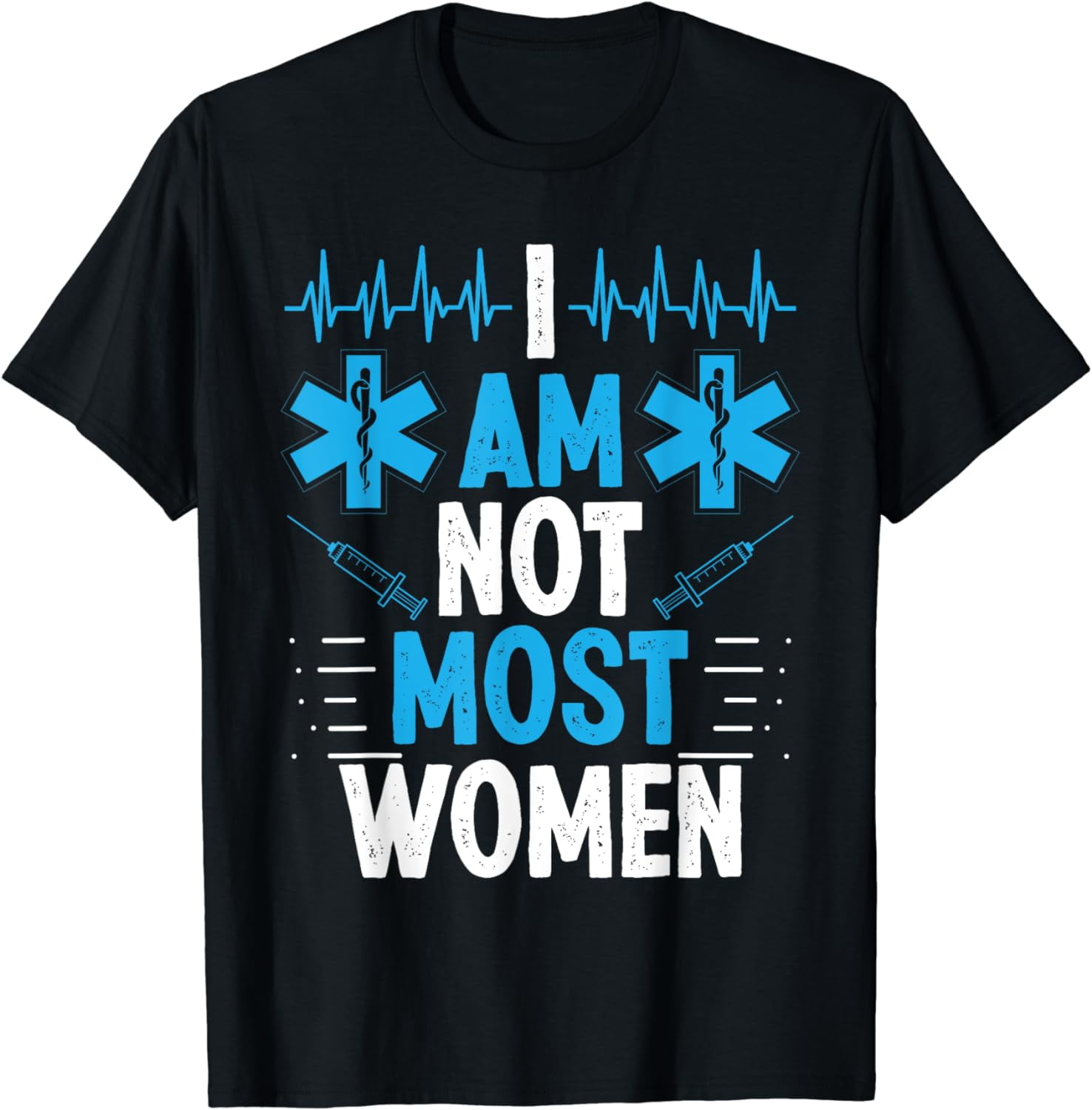 Night Shift EMT I am not most Women Ambulance Paramedic T-Shirt ...
