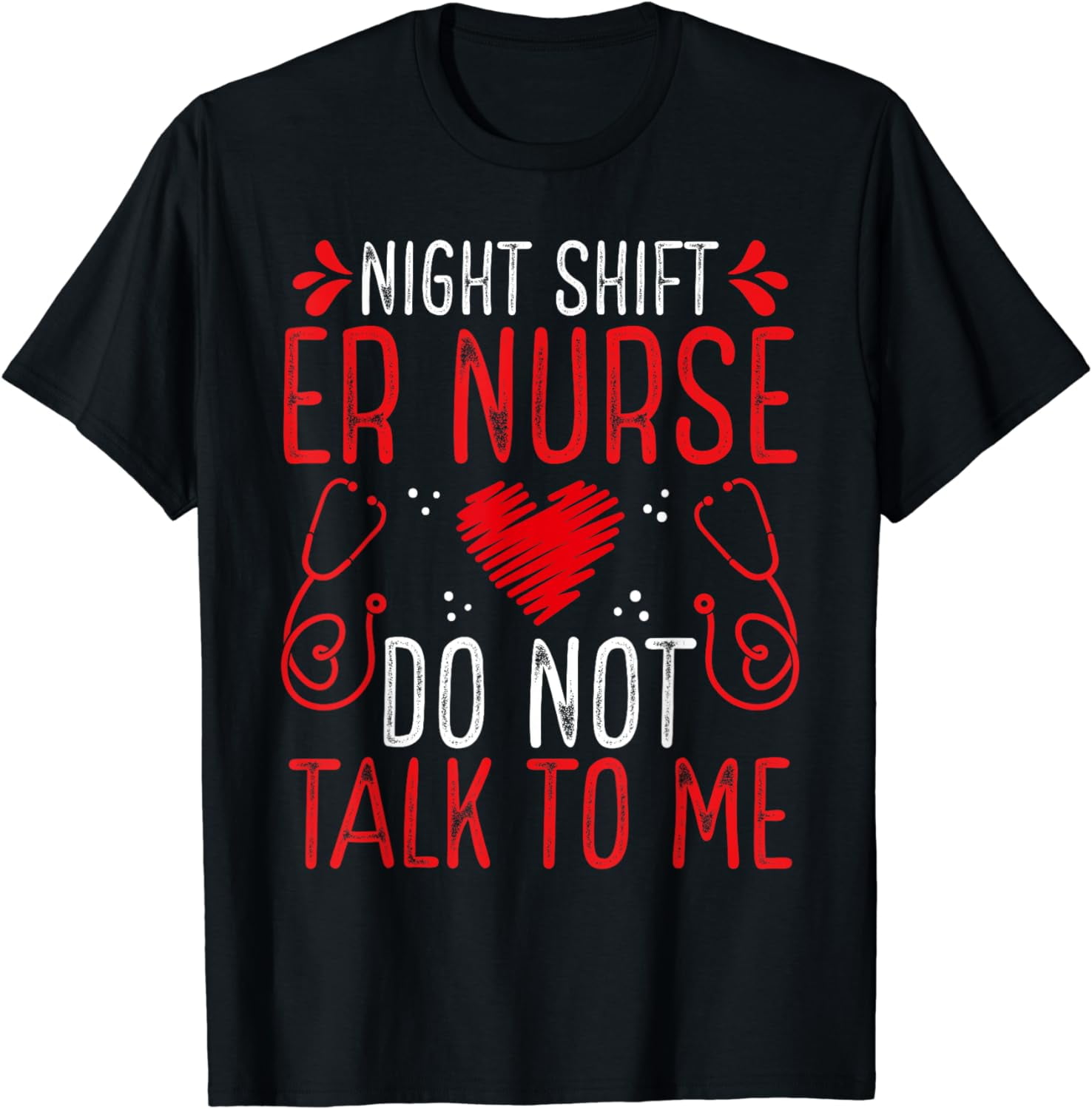 Night Shift ER Nurse do not talk Emergency Medical Nurse T-Shirt ...