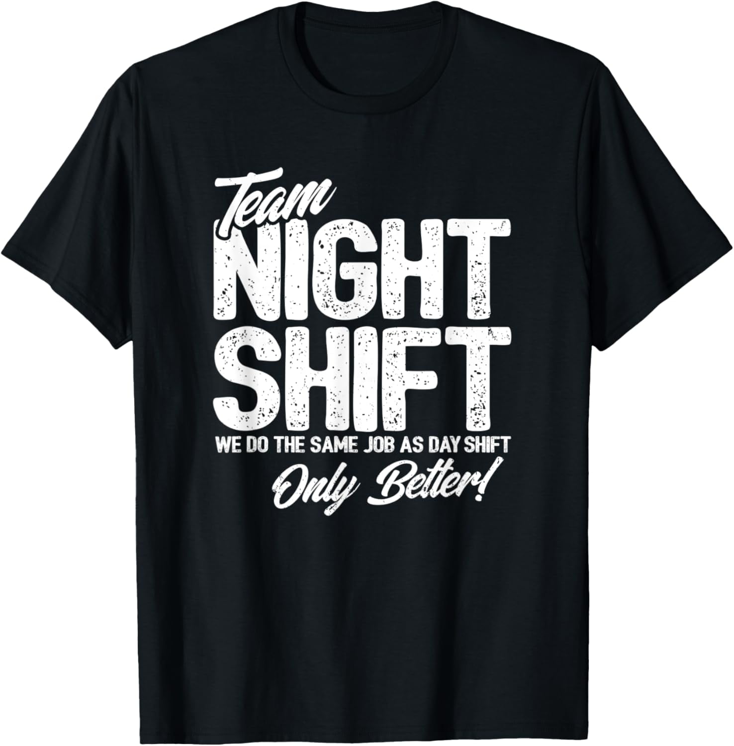 Night Shift Meme - Team Night Shift - Funny Night Shift T-Shirt ...
