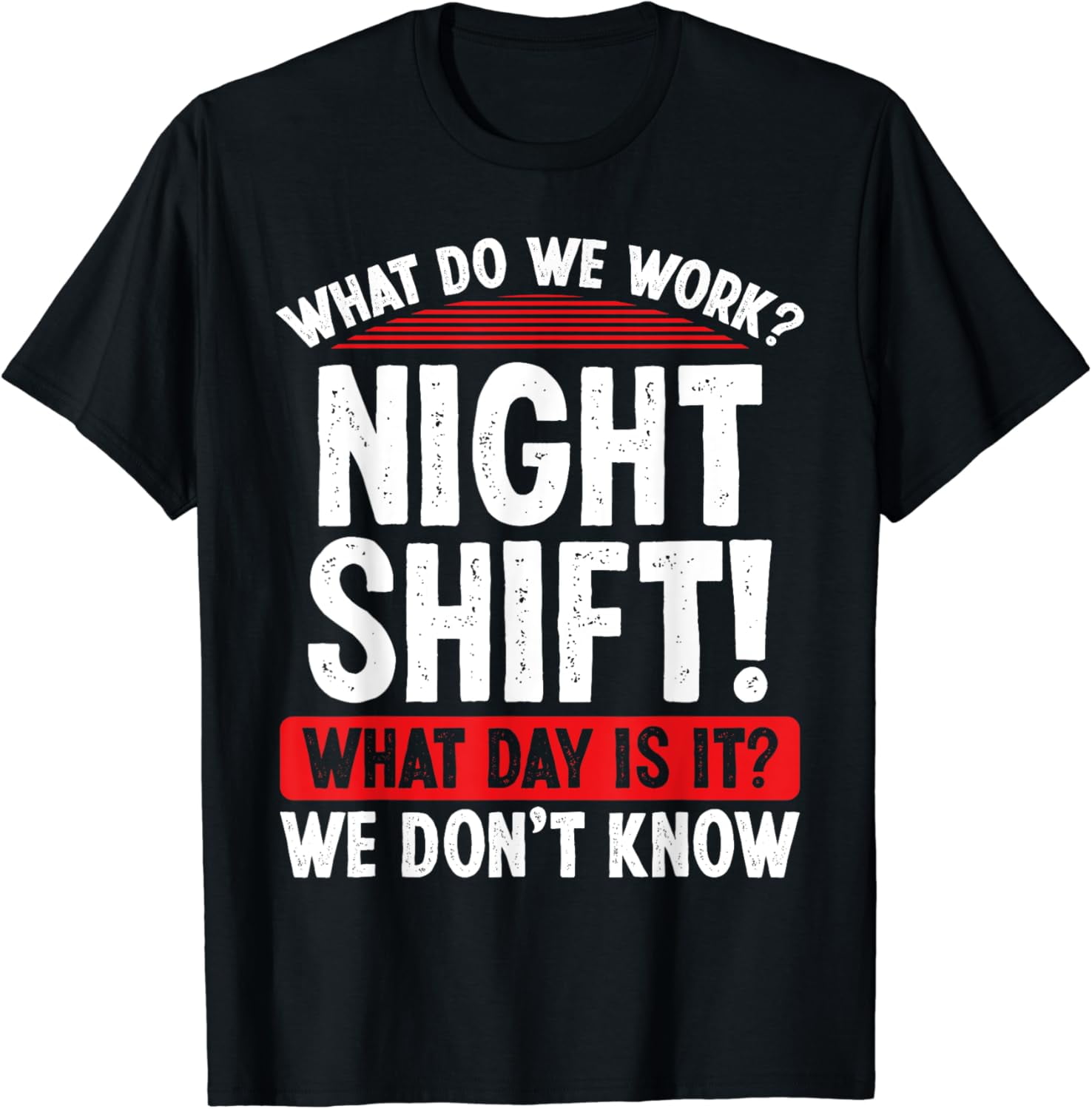 Night Shift Worker Funny Overnight Factory Worker Humor T-Shirt ...