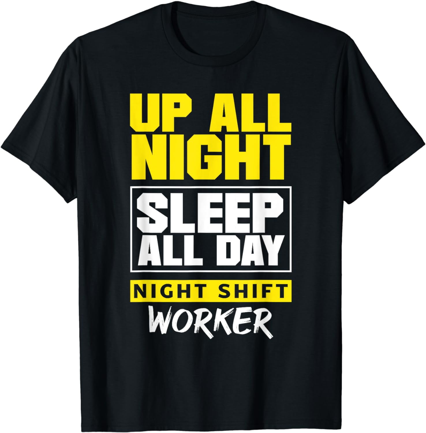 Night Shift Worker Up All Night Sleep All Day Funny T-Shirt - Walmart.com