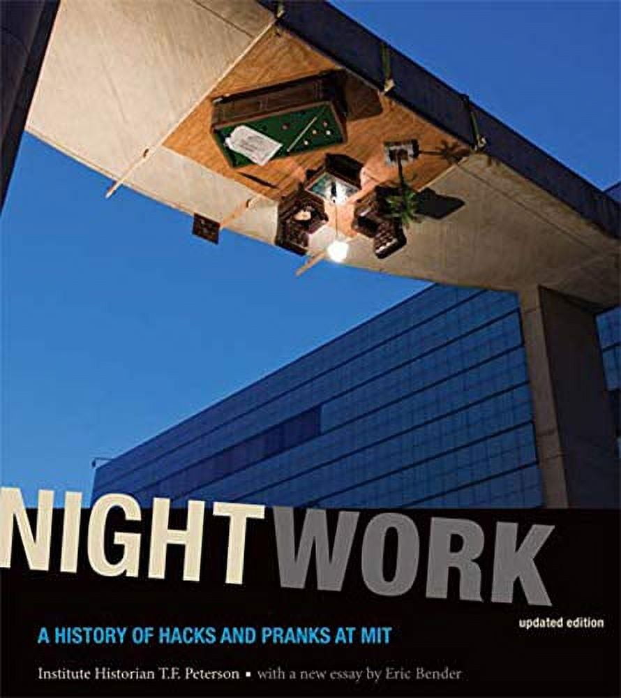 Nightwork, updated edition : A History of Hacks and Pranks at MIT ...