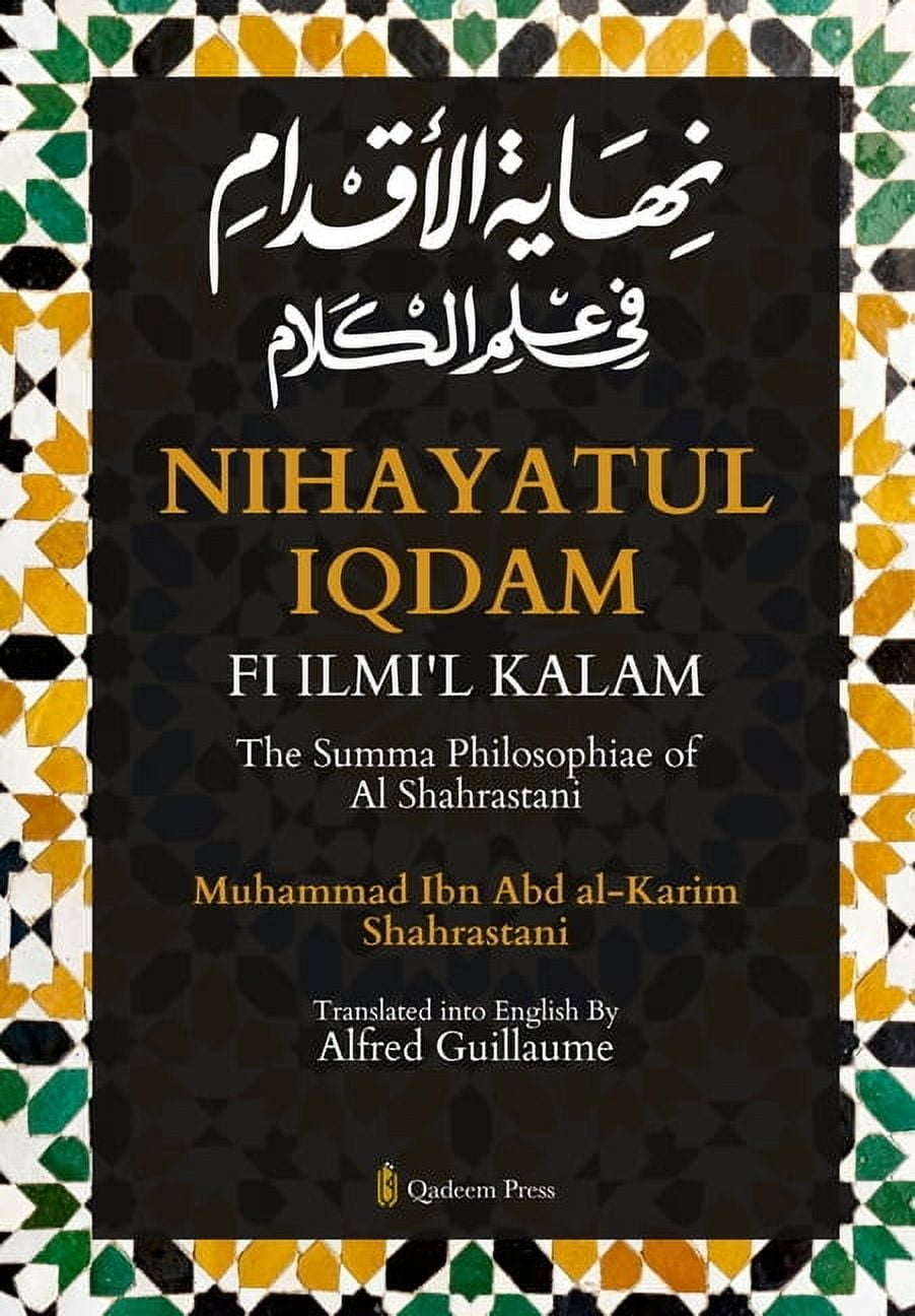 Nihayat Al- Iqdam Fi 'Ilm Al-Kalam - The Summa Philosophiae of Al ...