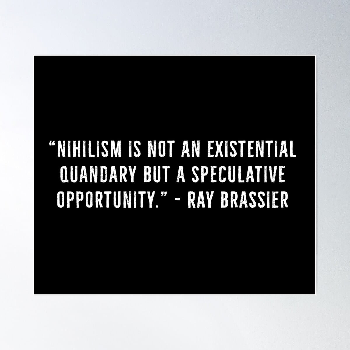 Nihilism, A Speculative Opportunity - Ray Brassier Poster Wall Art ...