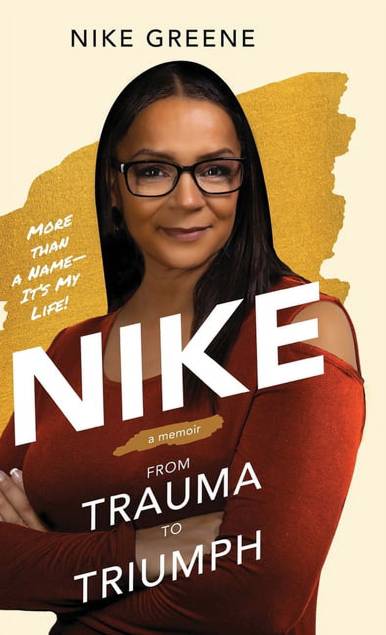 Nike, More Than a Name It's My Life: From Trauma to Triumph (Hardcover ...