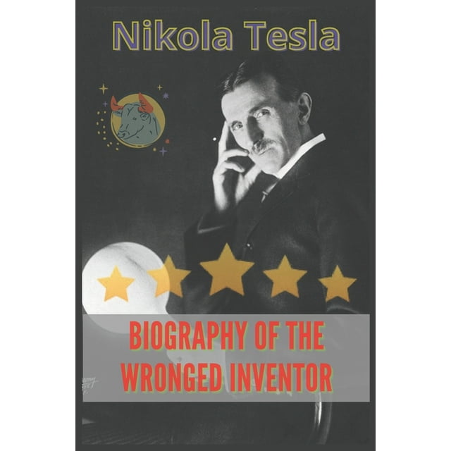 Nikola Tesla: Biography of the wronged inventor (Paperback) - Walmart.com