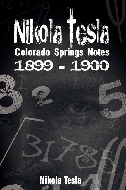 Nikola Tesla: Colorado Springs Notes, 1899-1900, (Hardcover) - Walmart.com