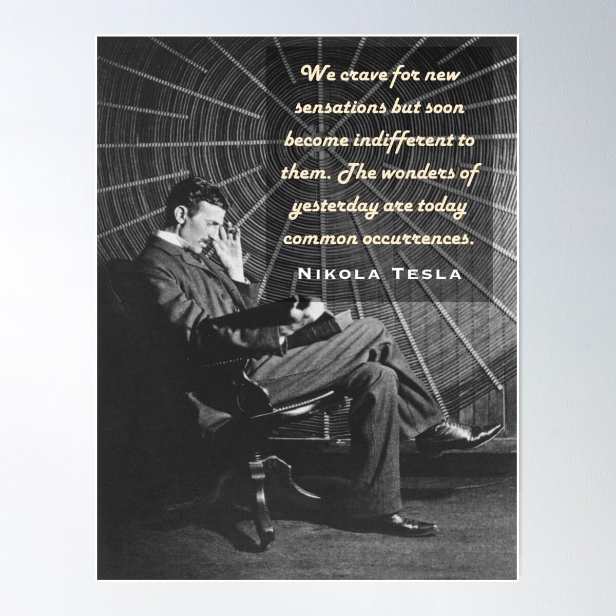 Nikola Tesla Portrait And Quote. We Crave For New Sensations But Soon ...