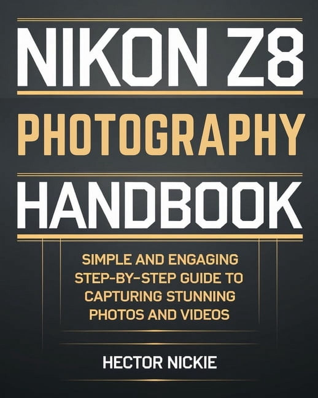 Nikon Z8 Photography Handbook: Simple and Engaging Steps-By-Step Guide ...