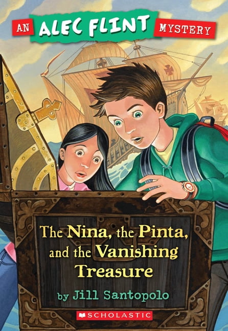 Nina, the Pinta, and the Vanishing Treasure (an Alec Flint Mystery #1 ...
