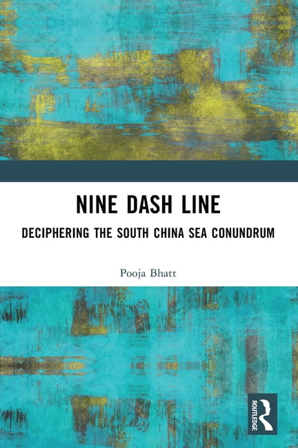 Nine Dash Line: Deciphering the South China Sea Conundrum, (Paperback ...