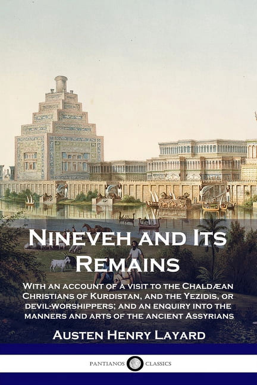 Nineveh and Its Remains: With an account of a visit to the Chaldæan ...