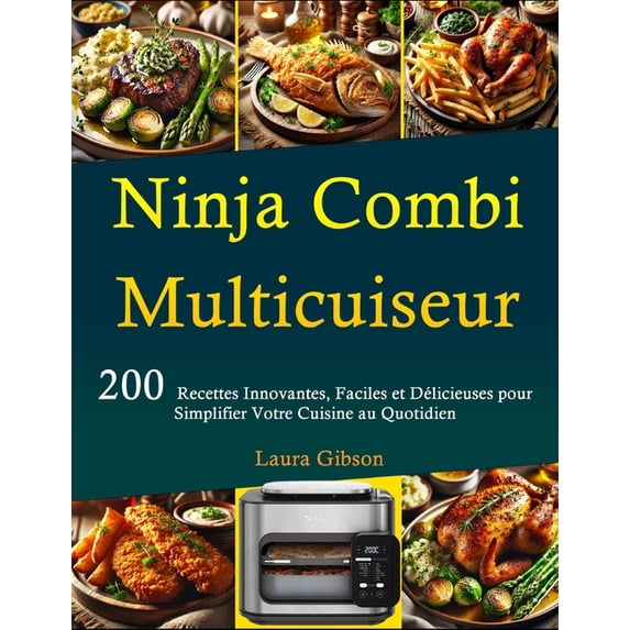 Ninja Combi Multicuiseur: 200 Recettes Innovantes, Faciles et DÃ ...