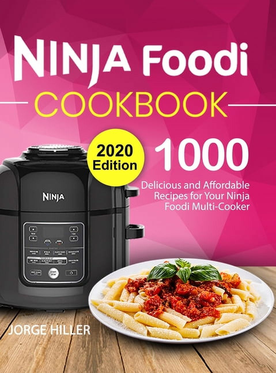 Ninja Foodi Cookbook 2020: 1000 Delicious and Affordable Recipes for ...