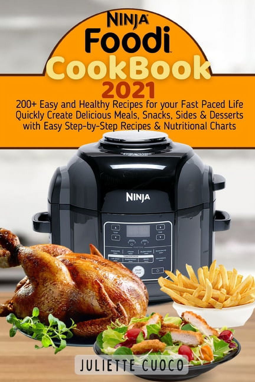 Ninja Foodi Cookbook 2021: 200+ Easy and Healthy Recipes for your Fast ...