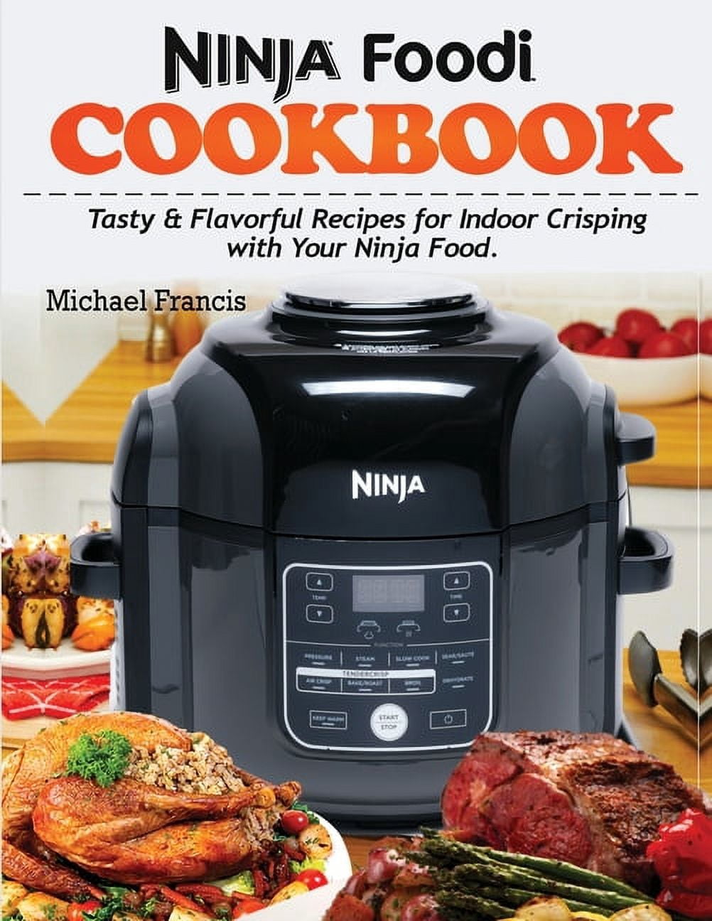 Ninja Foodi Cookbook: Tasty & Flavorful Recipes for Indoor Crisping ...