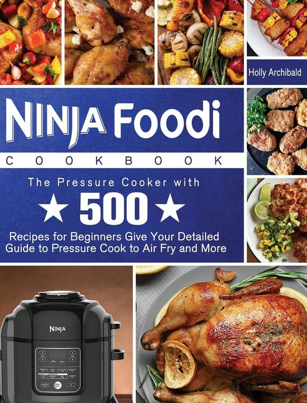 Ninja Foodi Cookbook: The Pressure Cooker with 500 Recipes for ...