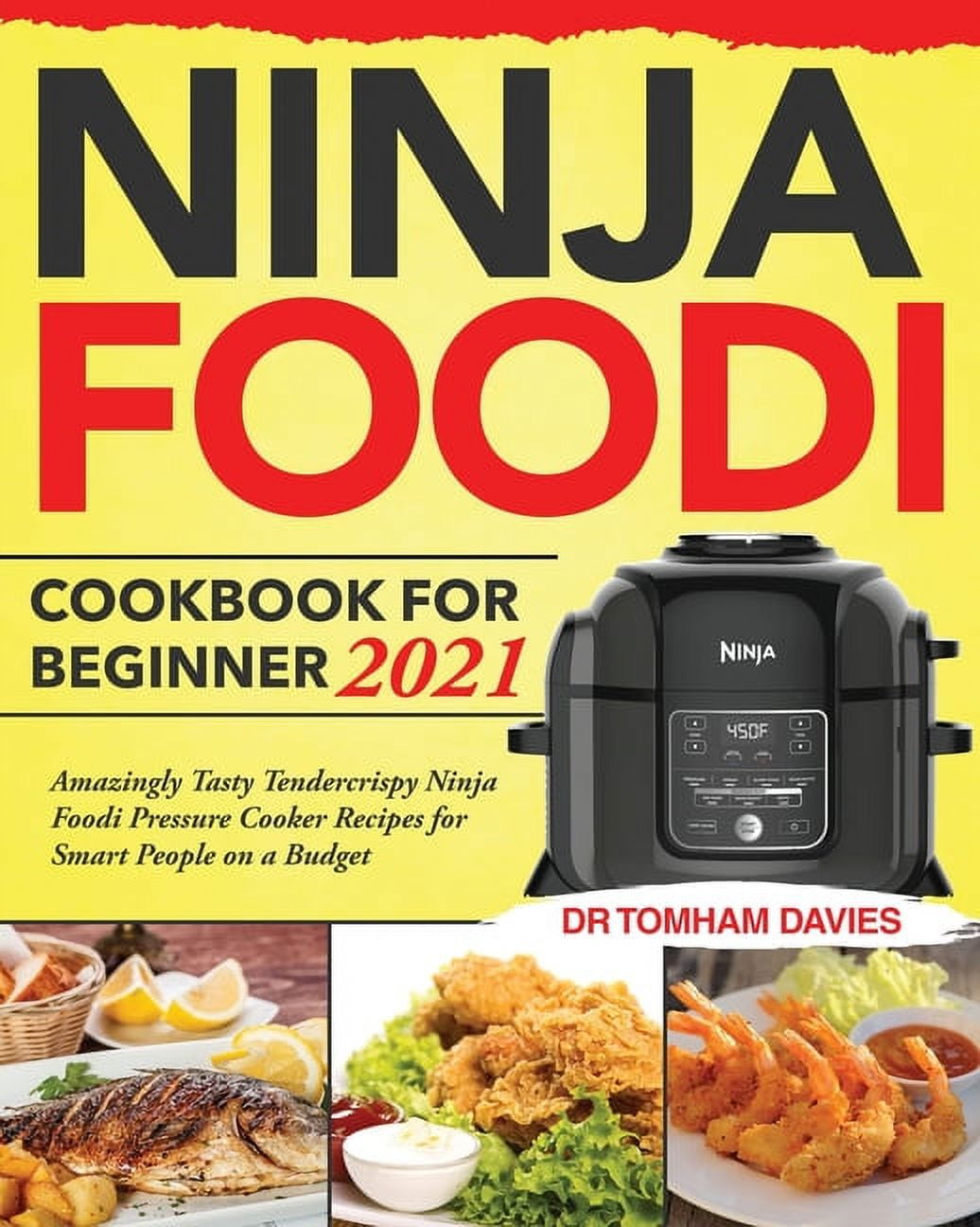 Ninja Foodi Cookbook for Beginner 2021 : Amazingly Tasty Tendercrispy ...