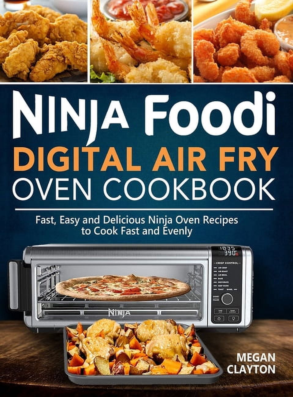 Ninja Foodi Digital Air Fry Oven Cookbook: Fast, Easy and Delicious ...