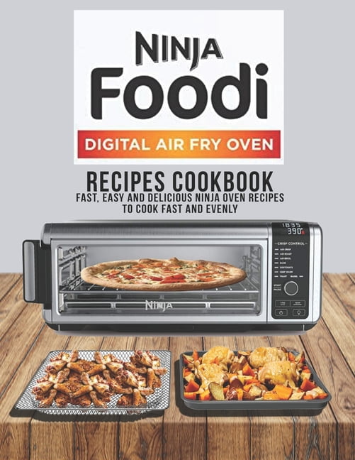 Ninja Foodi Digital air fry oven Recipes cookbook: Fast, Easy and ...