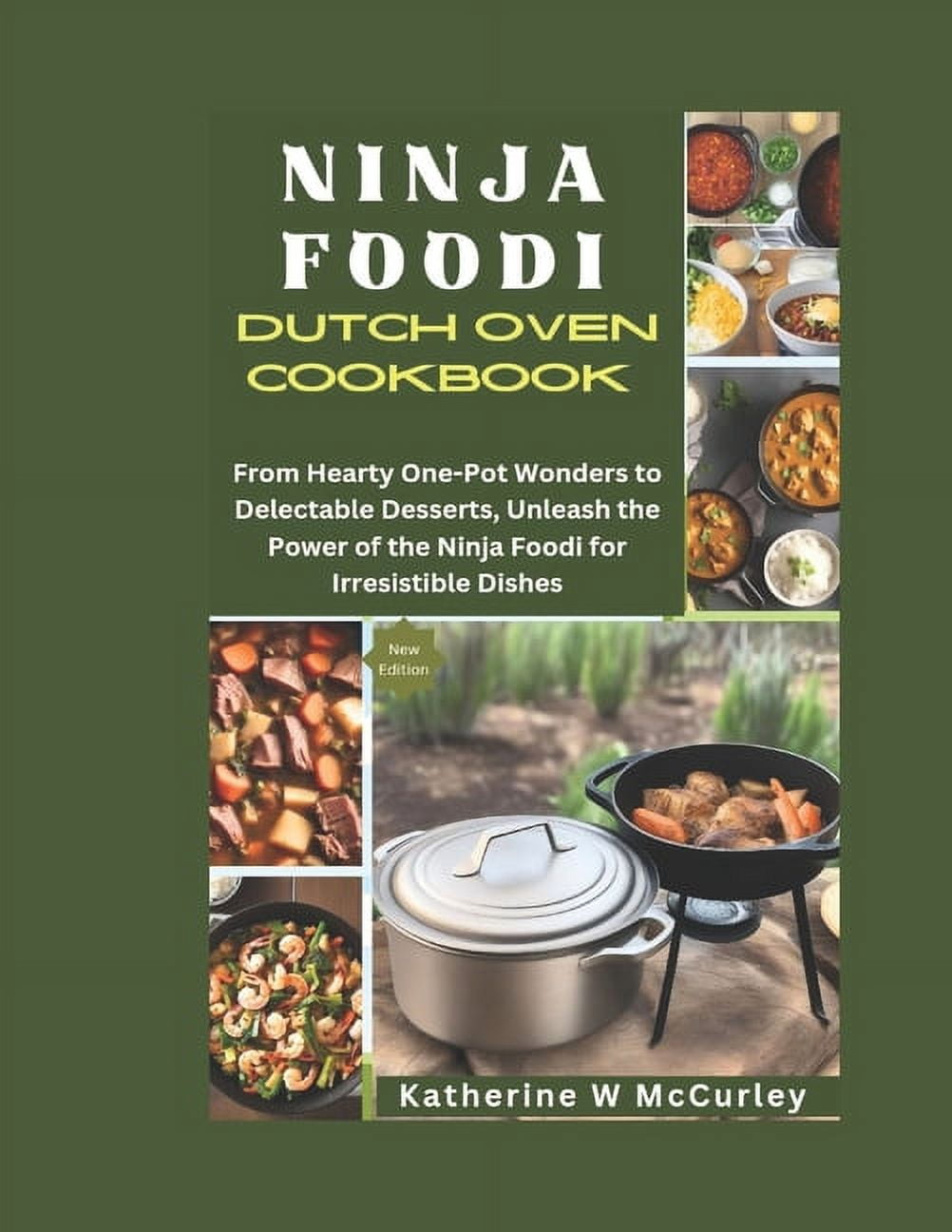 Ninja Foodi Dutch Oven Cookbook: From Hearty One-Pot Wonders to ...
